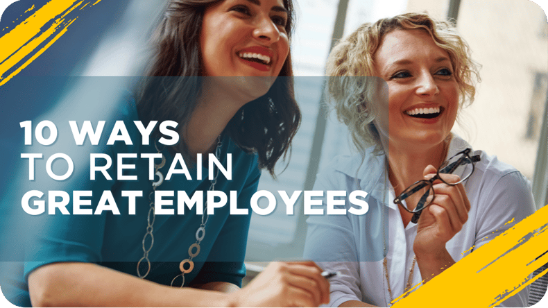 10 Ways To Retain Great Employees at Your Company